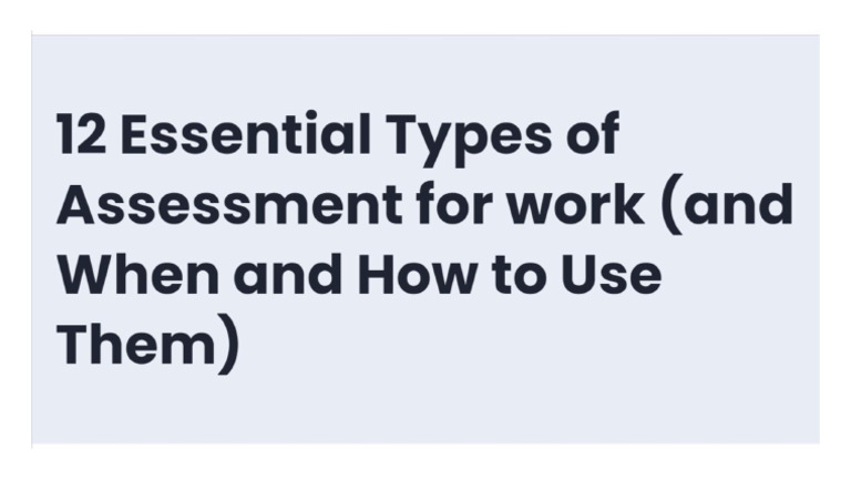 12 Essential Types of Assessment for work | PDF 12 Essential Types of Assessment for work | PDF