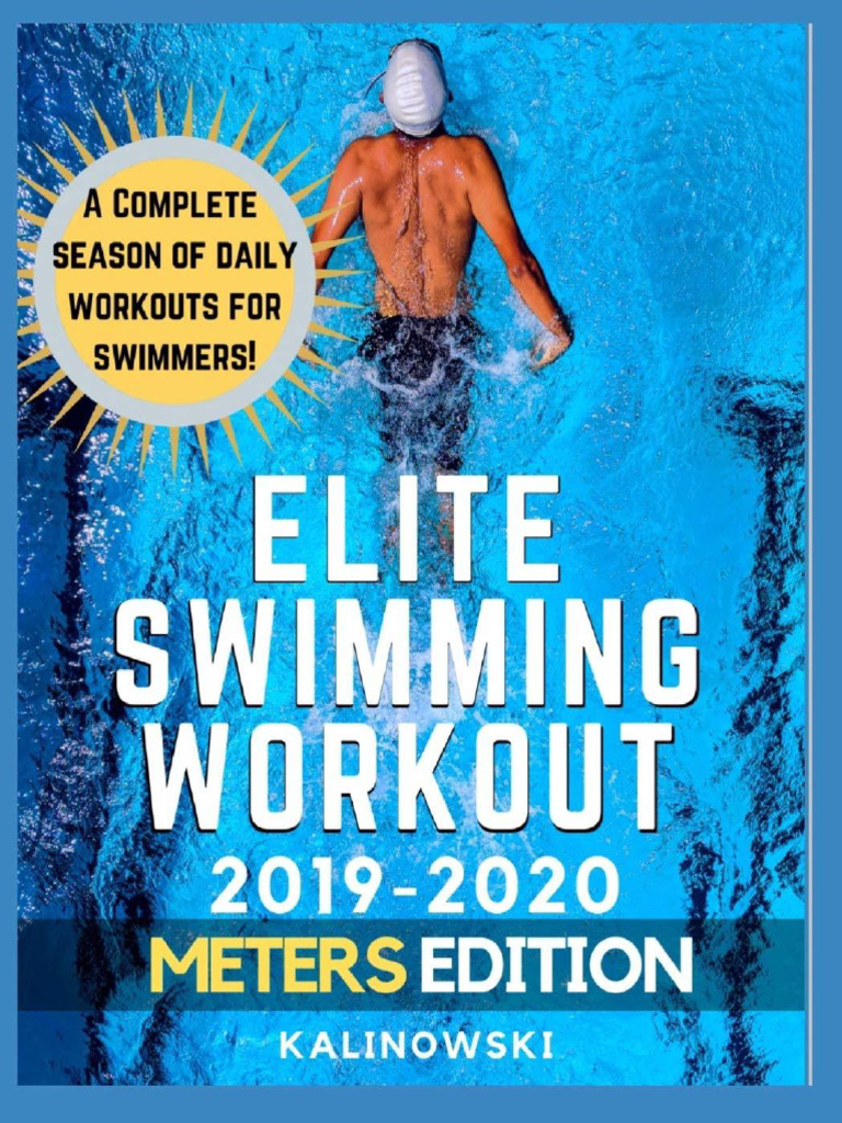 Elite Swimming Workout 2019 2020 METERS Edition by Kalinowski Z | PDF ...