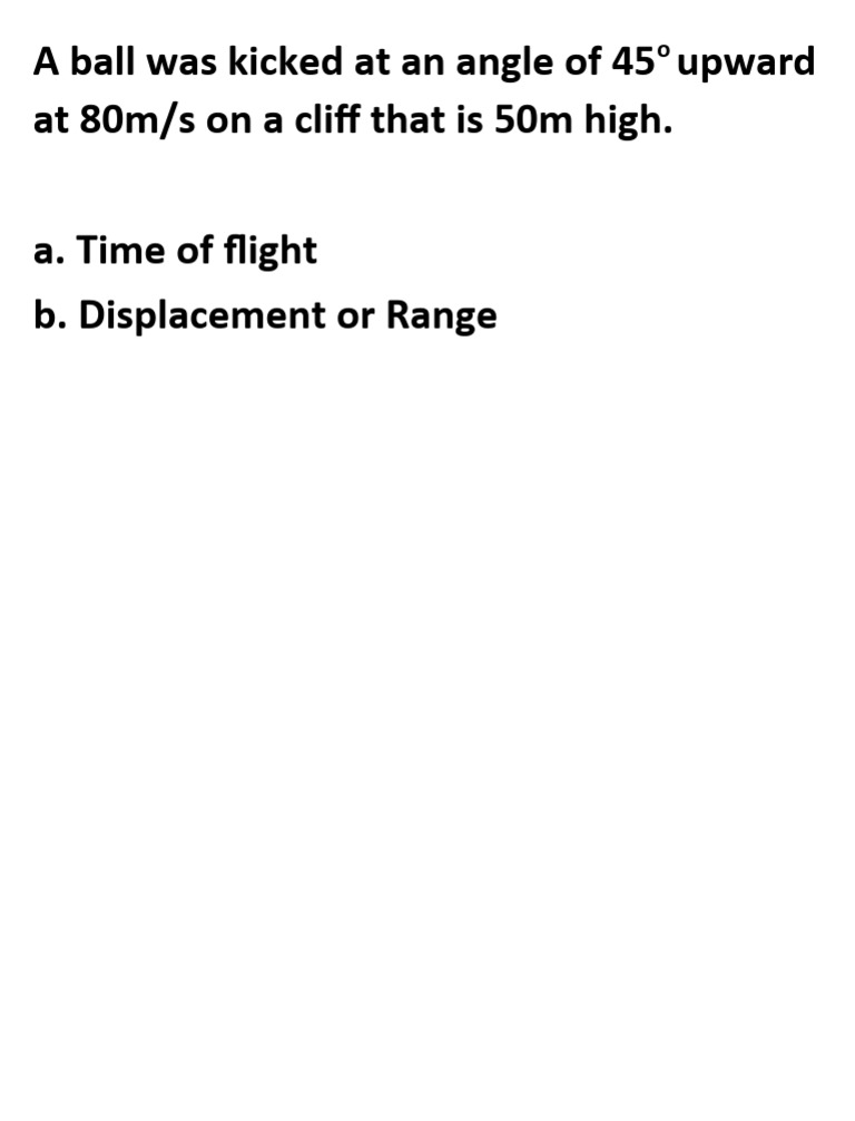 A Ball Was Kicked at An Angle of 45o Upward at 80m | PDF