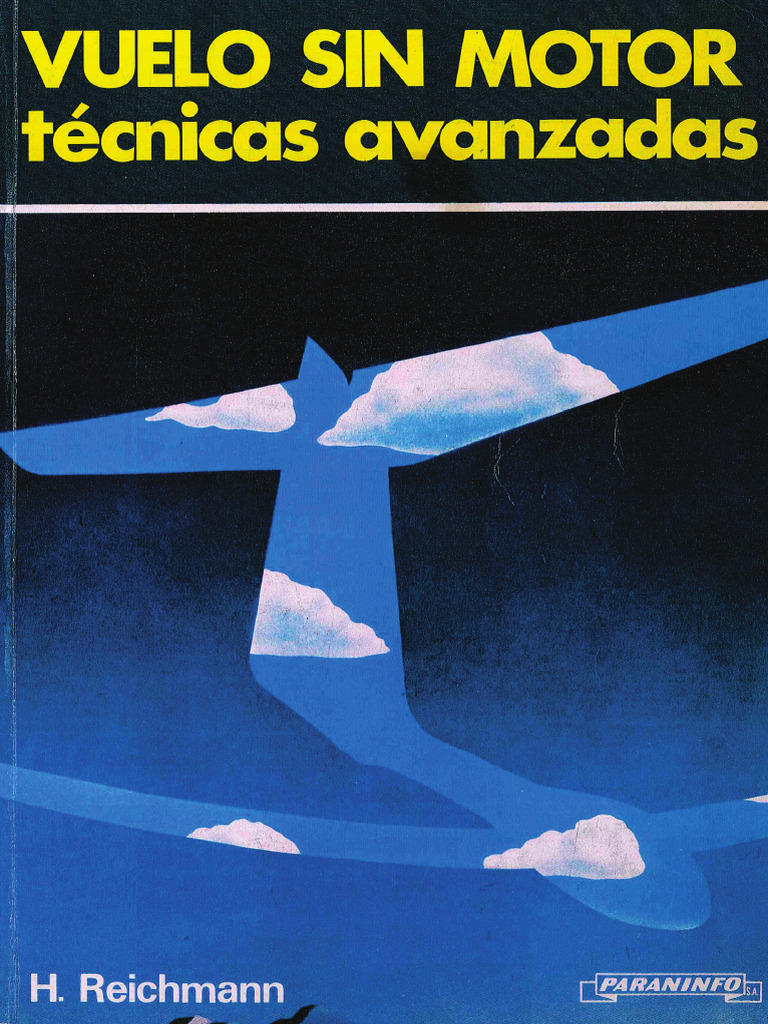 VUELO SIN MOTOR - Técnicas Avanzadas - Reichmann, Helmut. | PDF