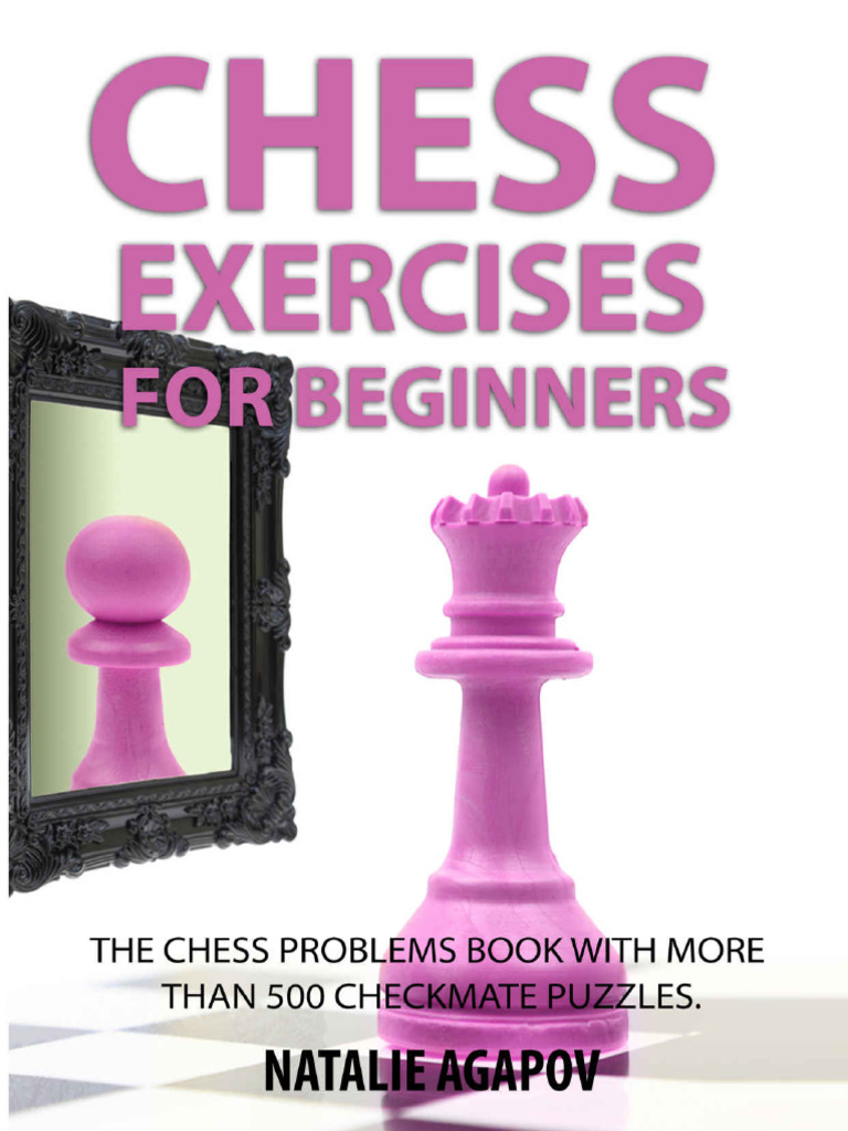Natalie Agapov - Chess Exercises For Beginners. The Chess Problems Book ...
