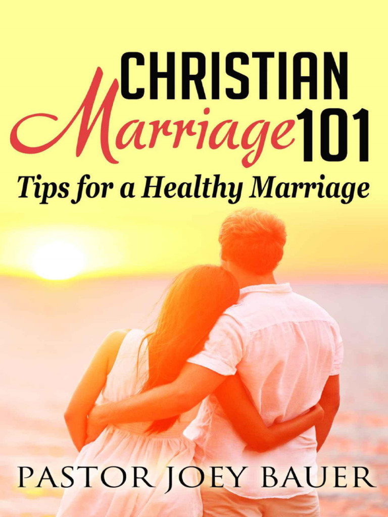 Christian Marriage 101 Tips for a Healthy Marriage Joey Bauer Bauer | PDF | Love | Marriage