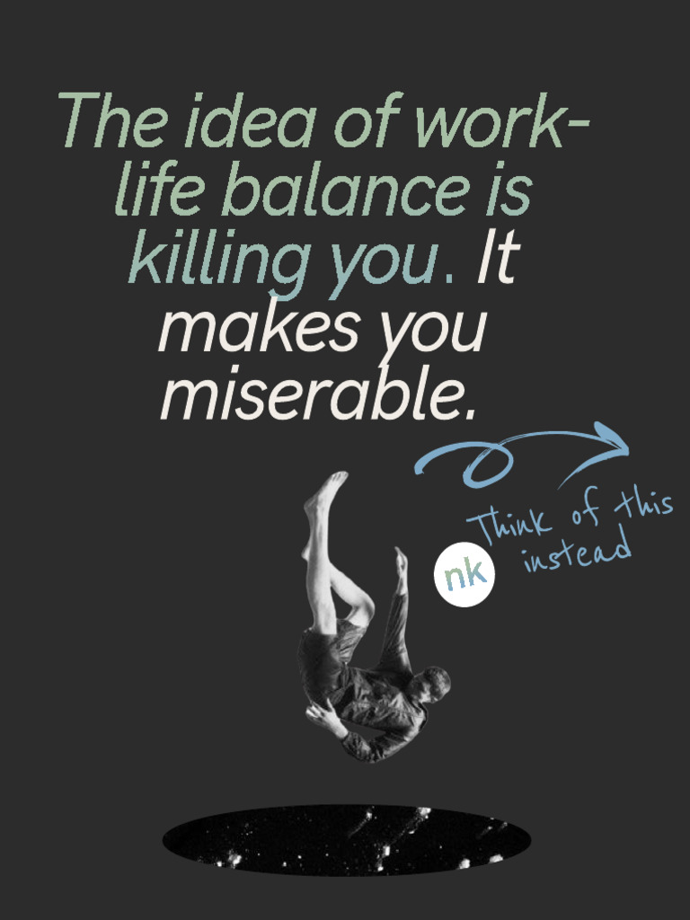Why The Idea of Work Life Balance Is Killing You 1695369798 | PDF ...