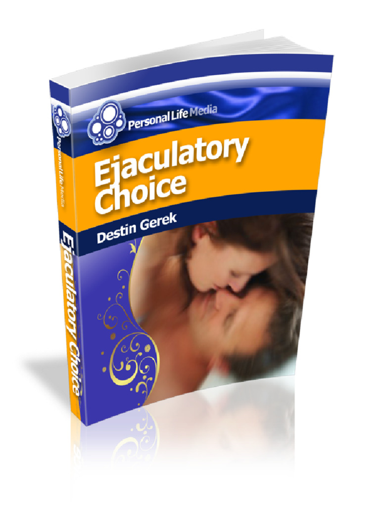16.2 - Destin Gerek - Ejaculatory Choice | PDF | Orgasm | Ejaculation