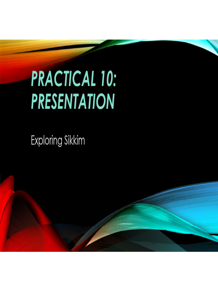 Practical 10: Presentation: Exploring Sikkim | PDF