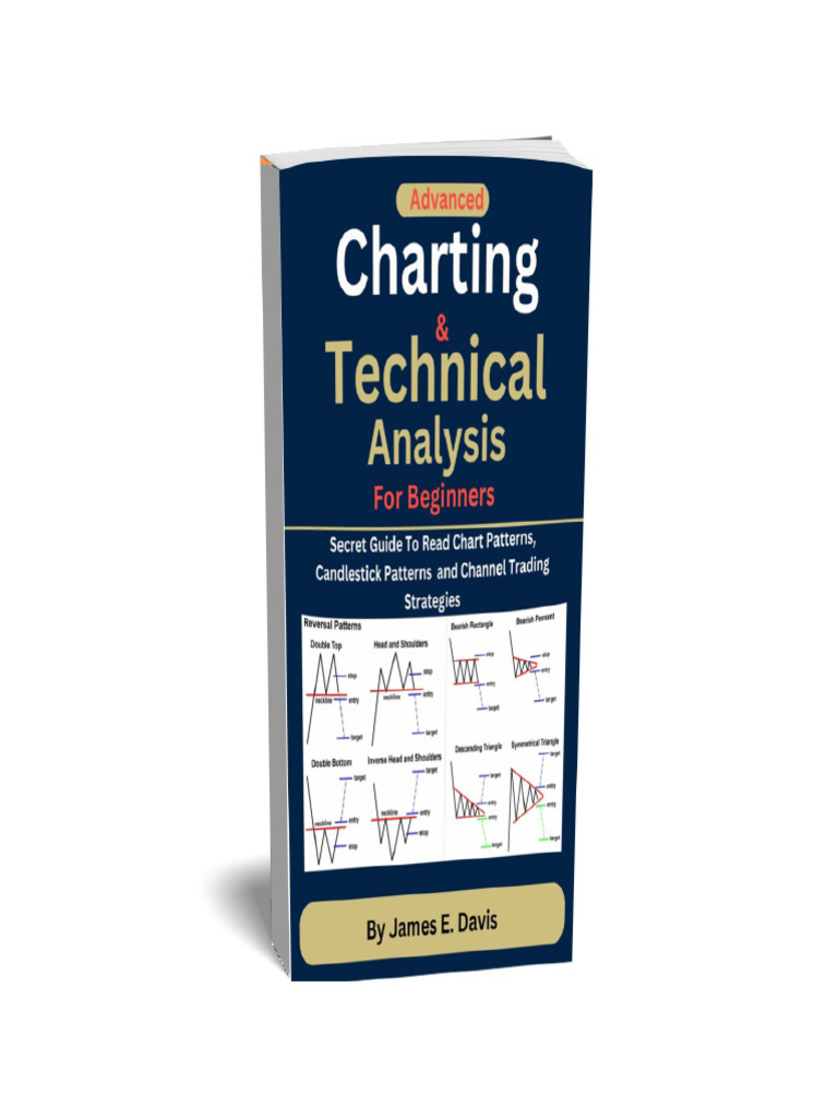 Advanced Charting and Technical Analysis For Beginners Secret Guide To Read Chart Patterns ...
