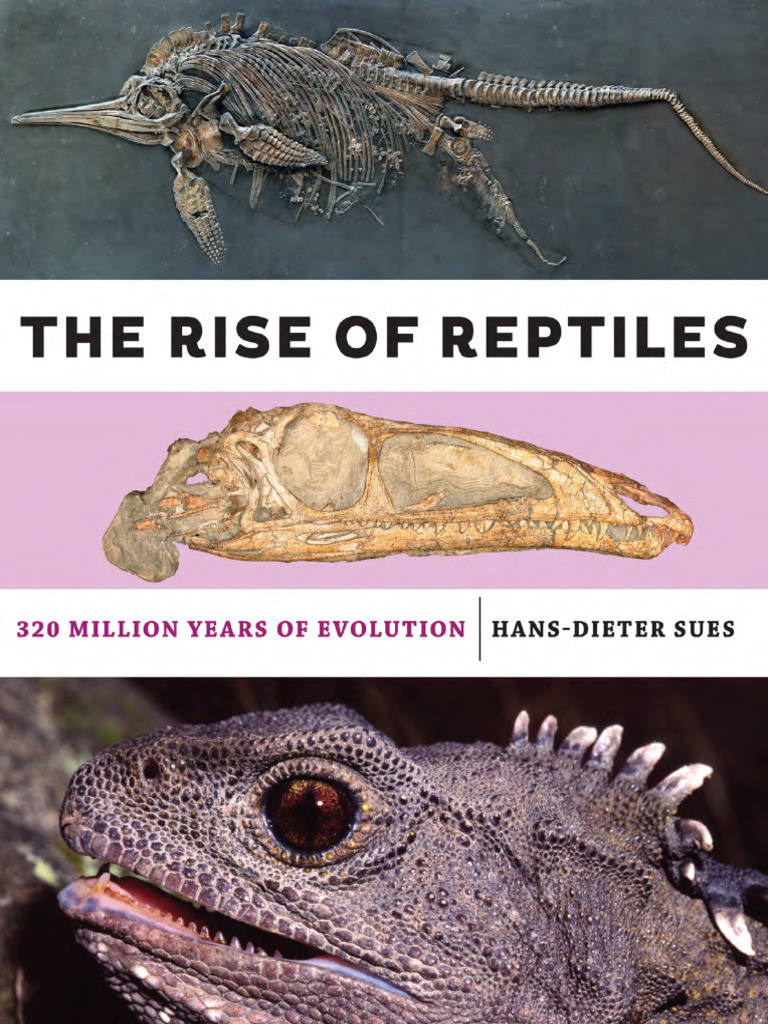 The Rise of Reptiles 320 Million Years of Evolution by Hans-Dieter Sues ...