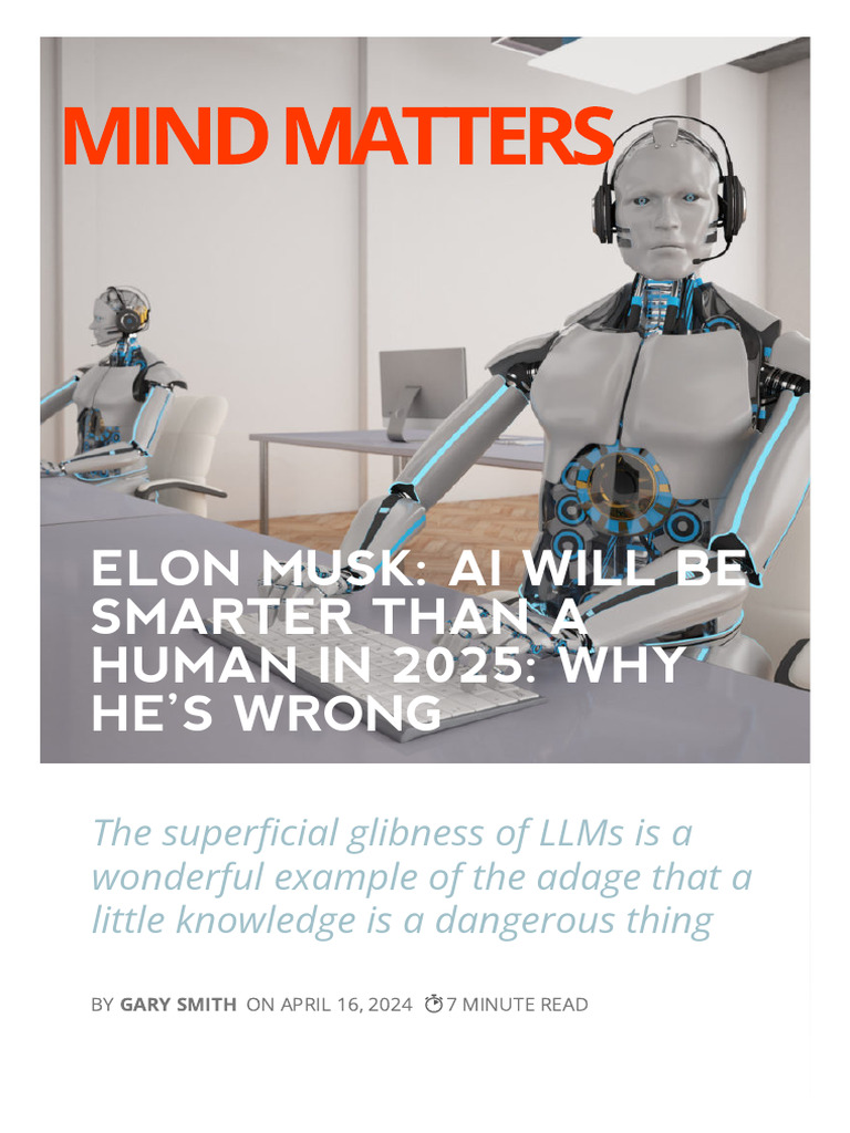 Elon Musk - AI Will Be Smarter Than A Human in 2025 - Why He's Wrong - Mind Matters | PDF ...