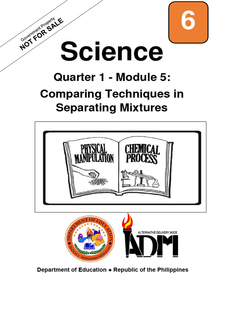 Sci6 Q1 Mod5 ComparingTechniquesinSeparatingMixtures v5 | PDF | Mixture | Filtration