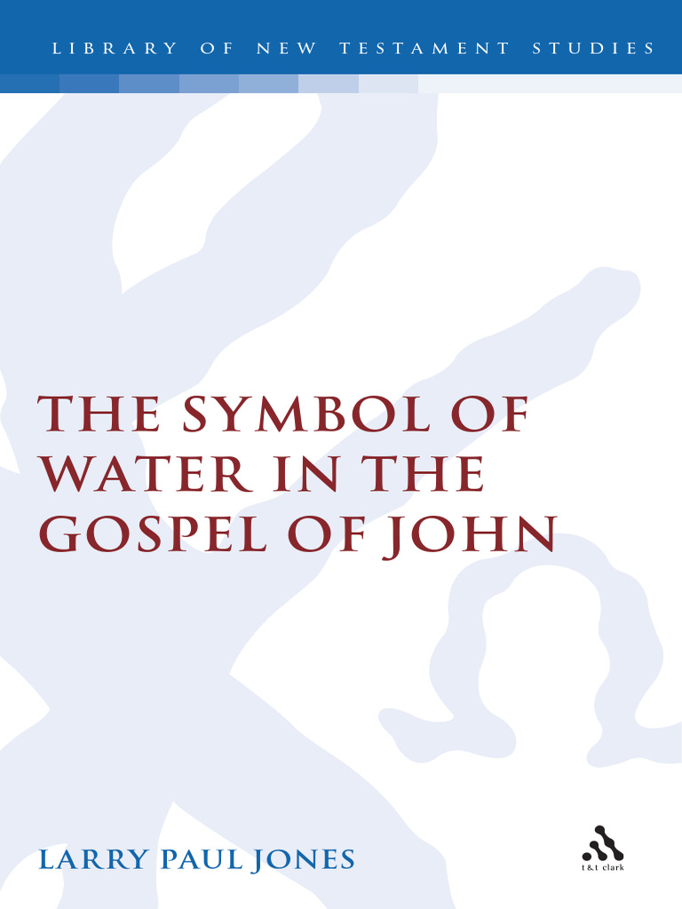 The Symbol of Water in The Gospel of John | Download Free PDF | Gospel Of John | Jesus