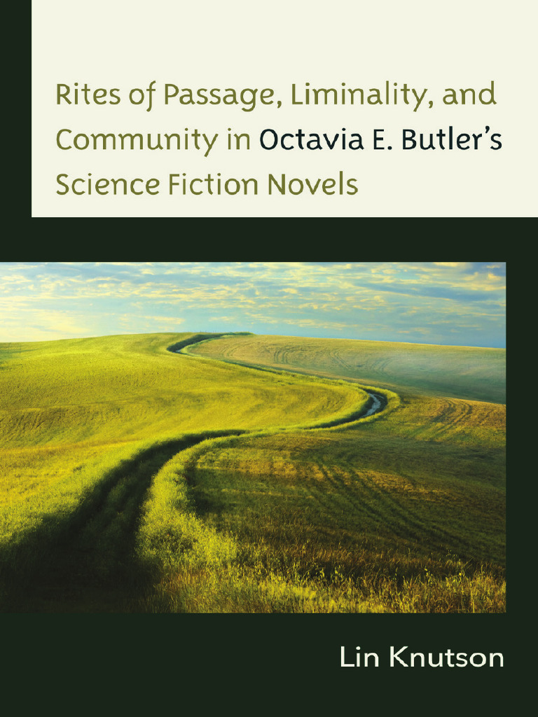 Lin Knutson - Rites of Passage, Liminality, and Community in Octavia E ...