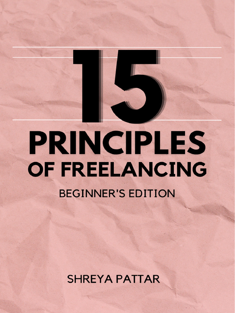 15 Principles of Freelancing (Beginner's Edition) - Shreya Pattar | PDF ...