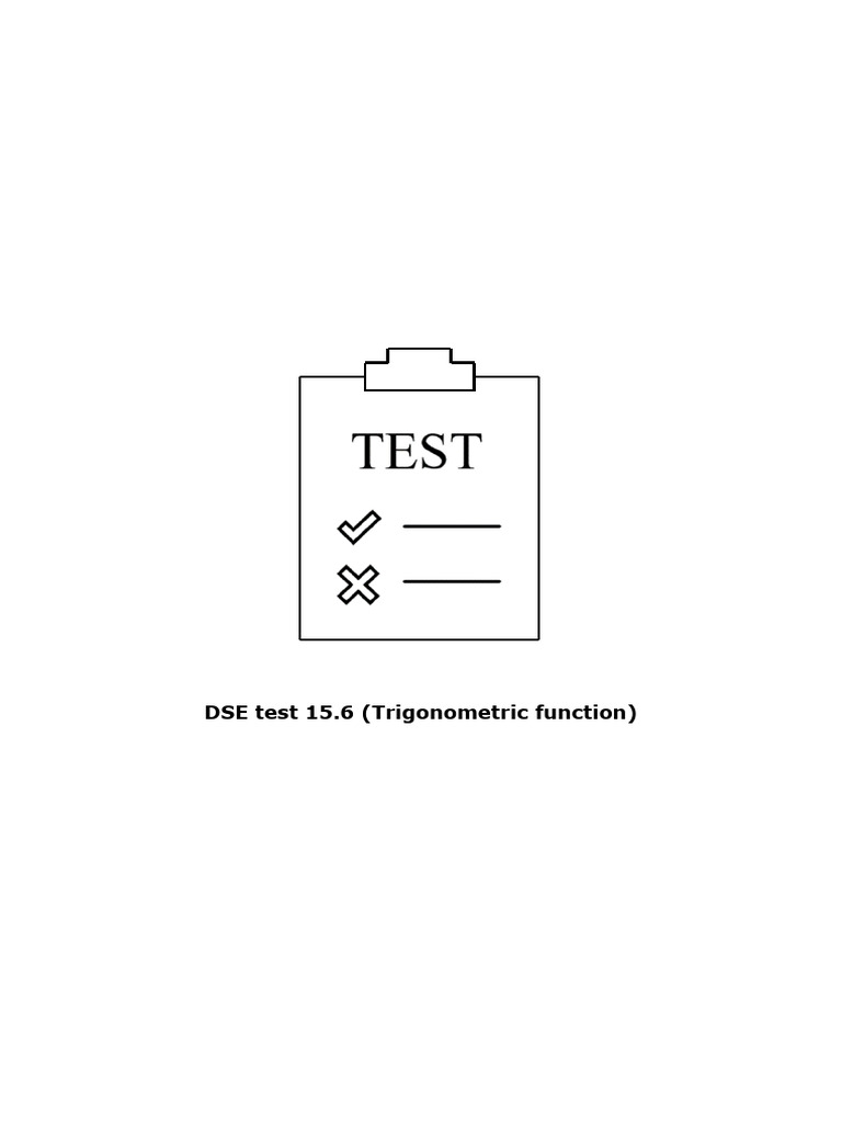 DSE Test 15.6 (Trigonometric Function) | PDF | Trigonometric Functions ...