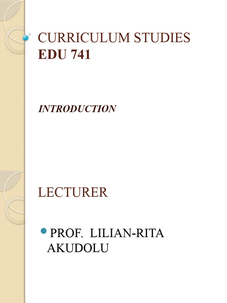 1 EDC 741 CURRICULUM STUDIES - INTRODUCTIONpptx | PDF | Curriculum ...
