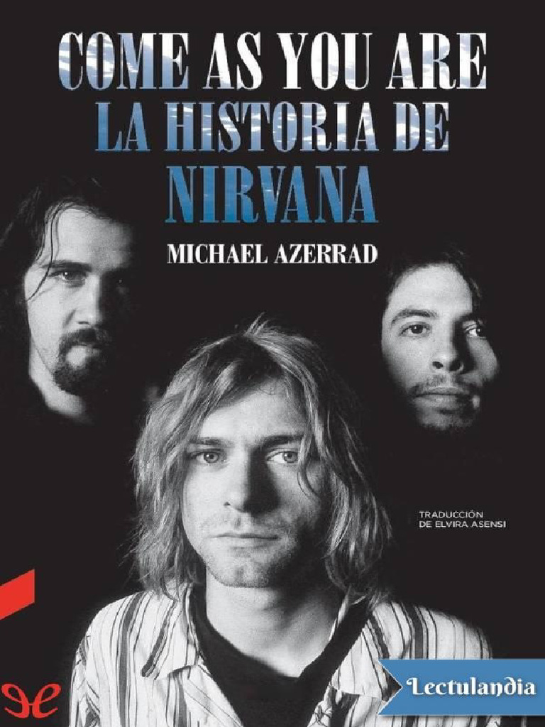 Come As You Are La Historia de Nirvana - Michael Azerrad | PDF | Nirvana (banda) | Kurt Cobain