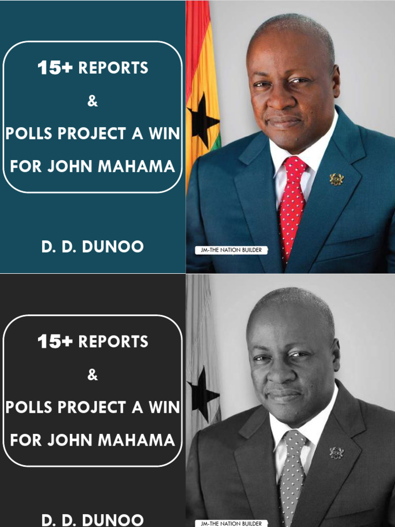 15+ Reports and Polls Project A Win For John Mahama - D. D. Dunoo | PDF