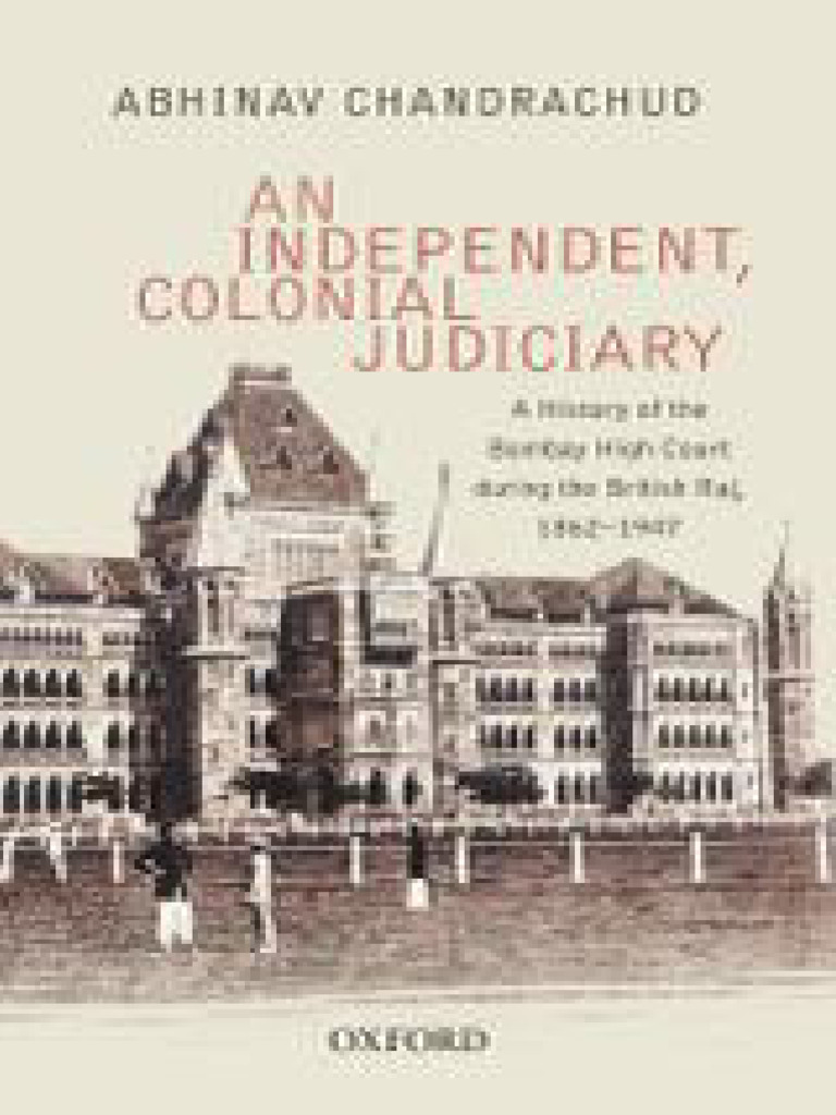 Abhinav Chandrachud-An Independent, Colonial Judiciary A History of The ...