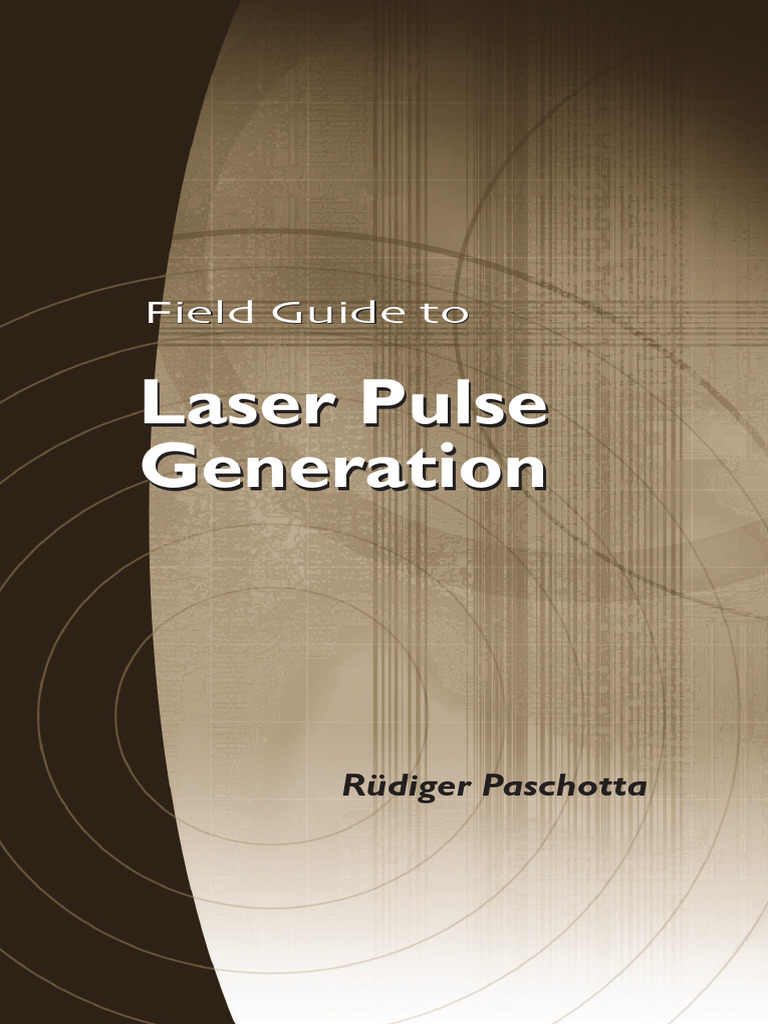 (Spie Field Guides) Rudiger Paschotta - Field Guide To Laser Pulse Generation (SPIE Vol. FG14 ...