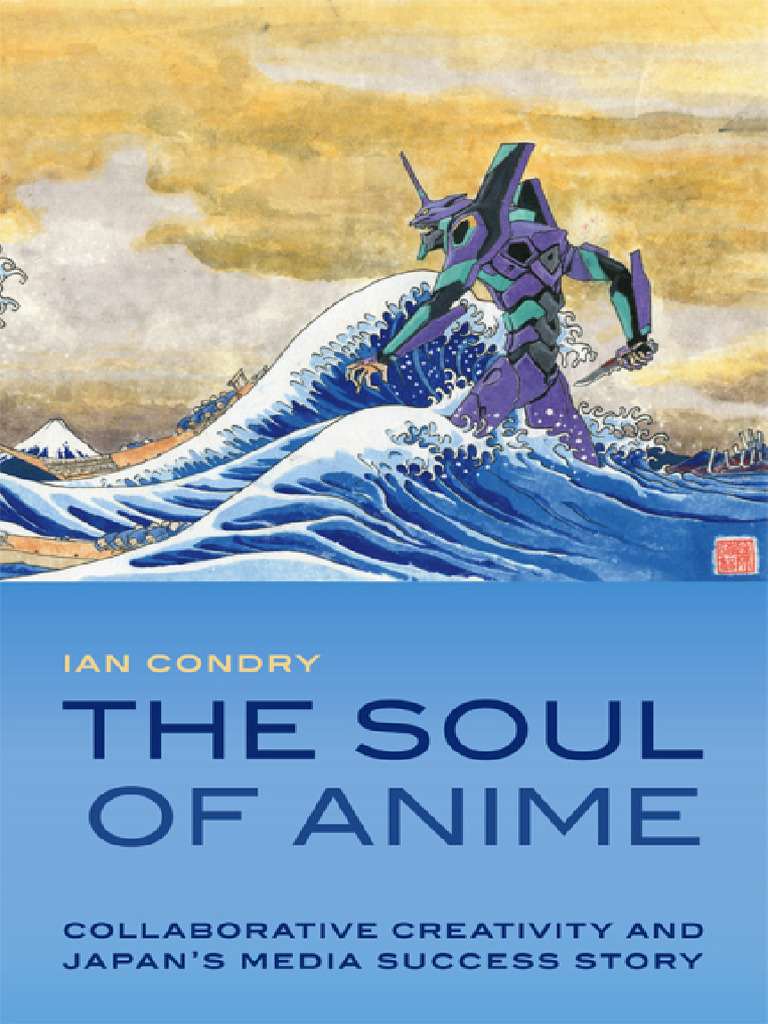 (Experimental Futures) Ian Condry - The Soul of Anime - Collaborative ...