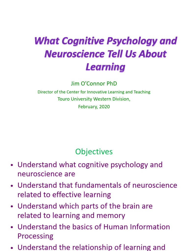 What Cognitive Psychology and Neuroscience Tell Us About Learning (Presentation) Author Jim O ...