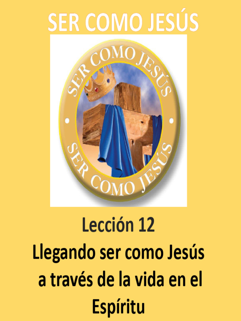 Lección 12 Ser Como Jesús | PDF | Jesús | Creencia religiosa y doctrina Lección 12 Ser Como Jesús | PDF | Jesús | Creencia religiosa y doctrina
