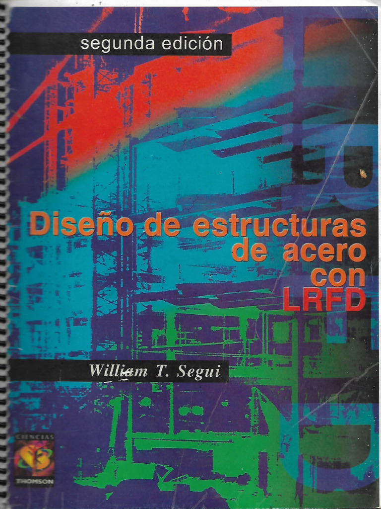 CAPITUL0 1; DISEÑO DE ESTRUCTURAS DE ACERO CON LRFD; WILLIAM T. SEGUI | PDF