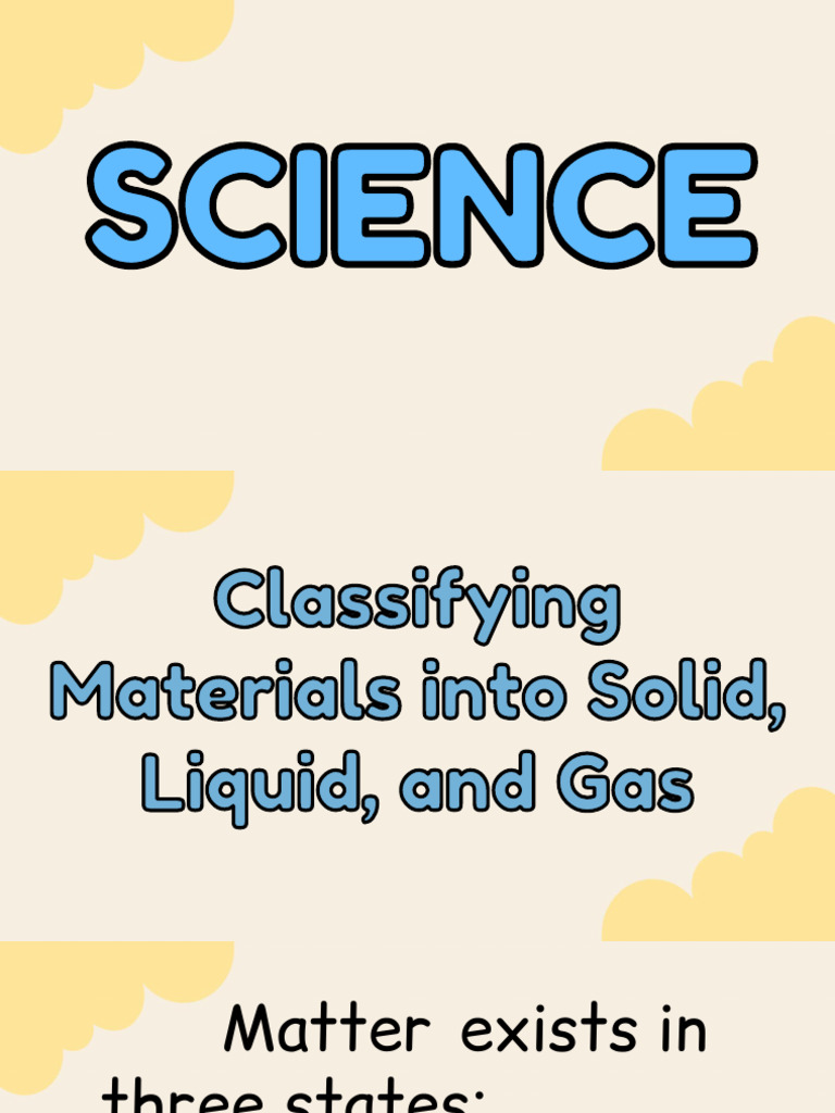 SCI - Q3 - Classifying Materials Into Solid, Liquid, and Gas | PDF
