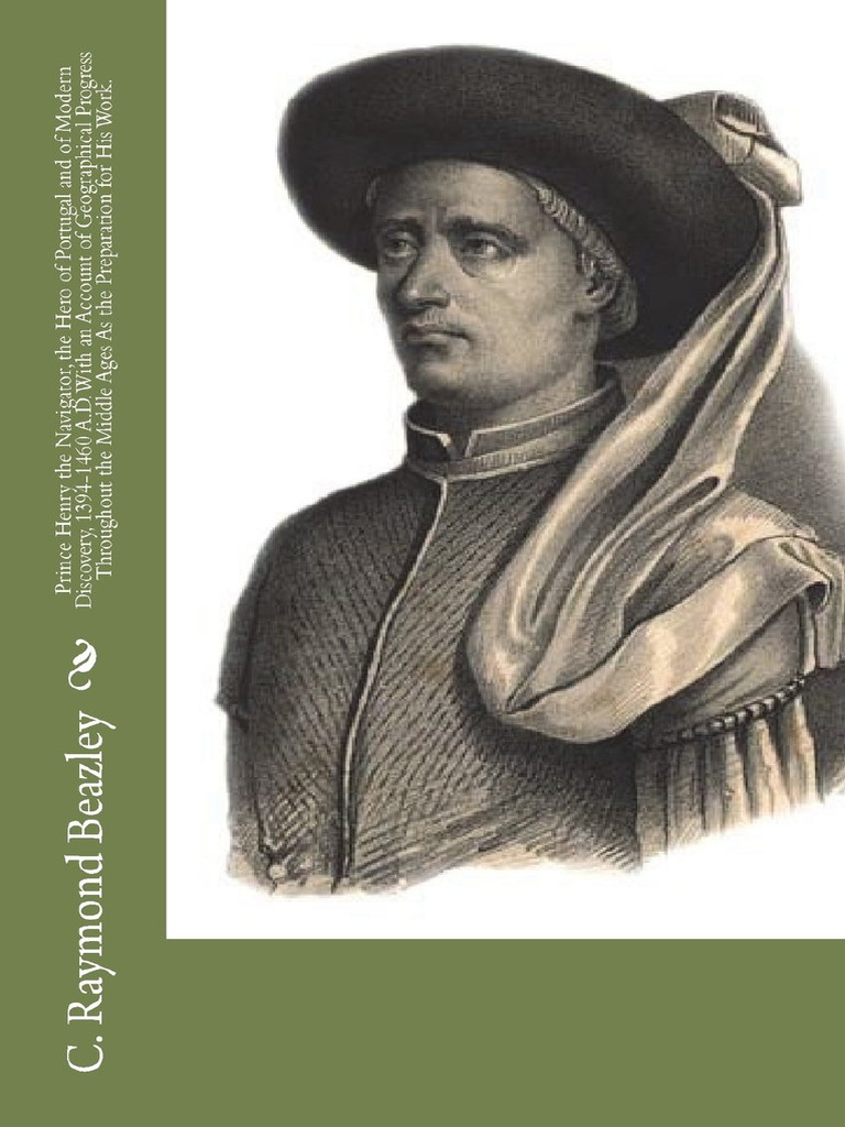Beazley, C. Raymond. Prince Henry The Navigator, The Hero of Portugal ...