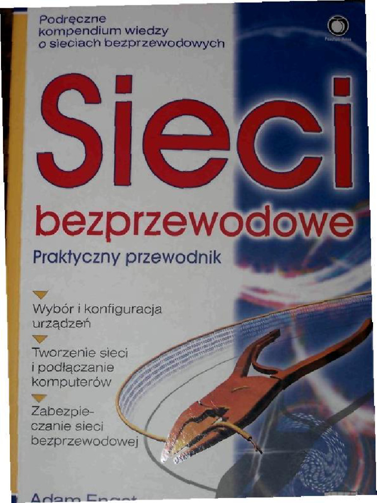 Sieci Bezprzewodowe Praktyczny Przewodnik Adam Engst, Glenn Fleishman | PDF