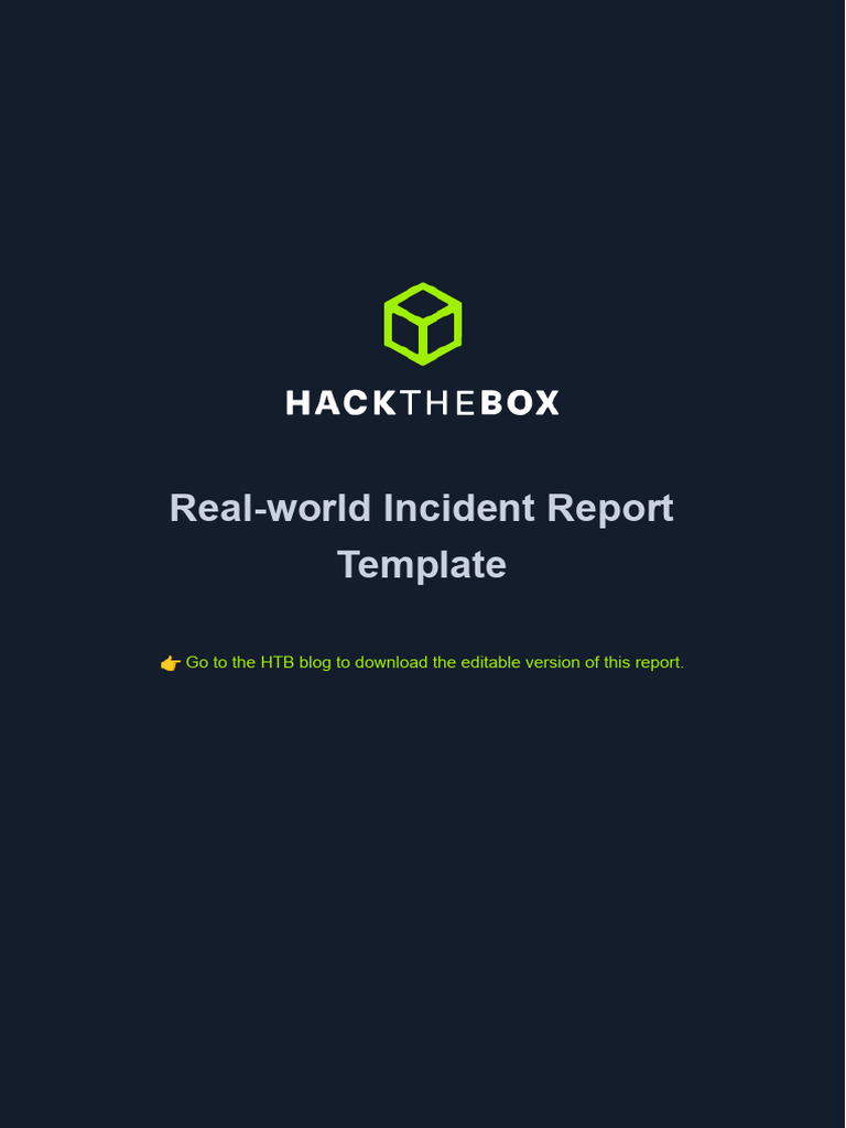 Real-World Incident Report Template: Go To The HTB Blog To Download The Editable Version of This ...