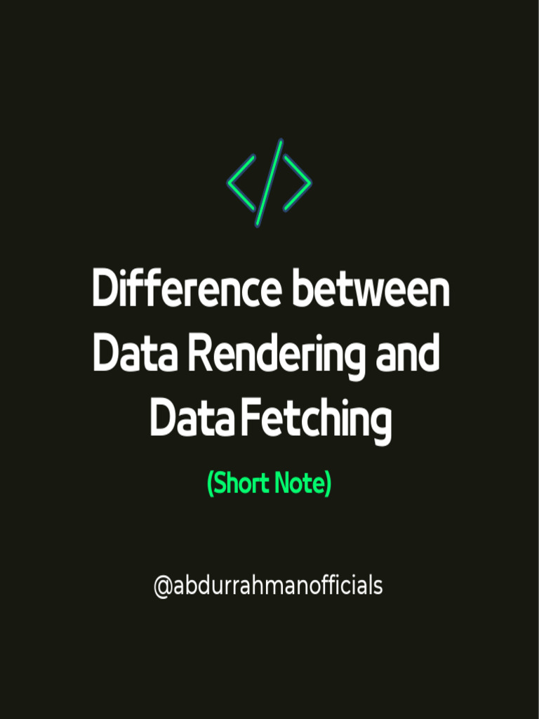 Difference Between Data Rendering and Data Fetching | PDF | Dynamic Web Page | World Wide Web