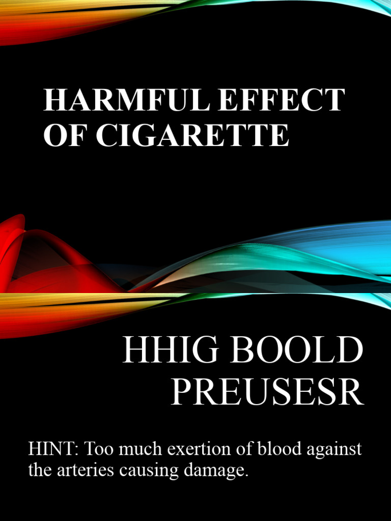 Harmful Effect of Cigarette | PDF | Cigarette | Tobacco Smoking