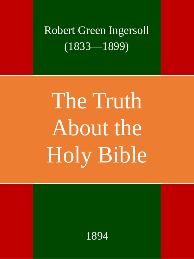 Ingersoll - The Truth About The Holy Bible | PDF | Jesus | Gospel Of Mark Ingersoll - The Truth About The Holy Bible | PDF | Jesus | Gospel Of Mark
