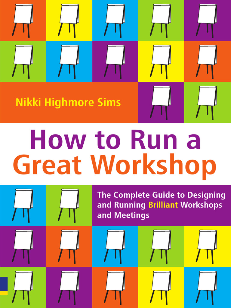 Nikki Highmore Sims - The Complete Guide To Designing and Running Brilliant Workshops and ...