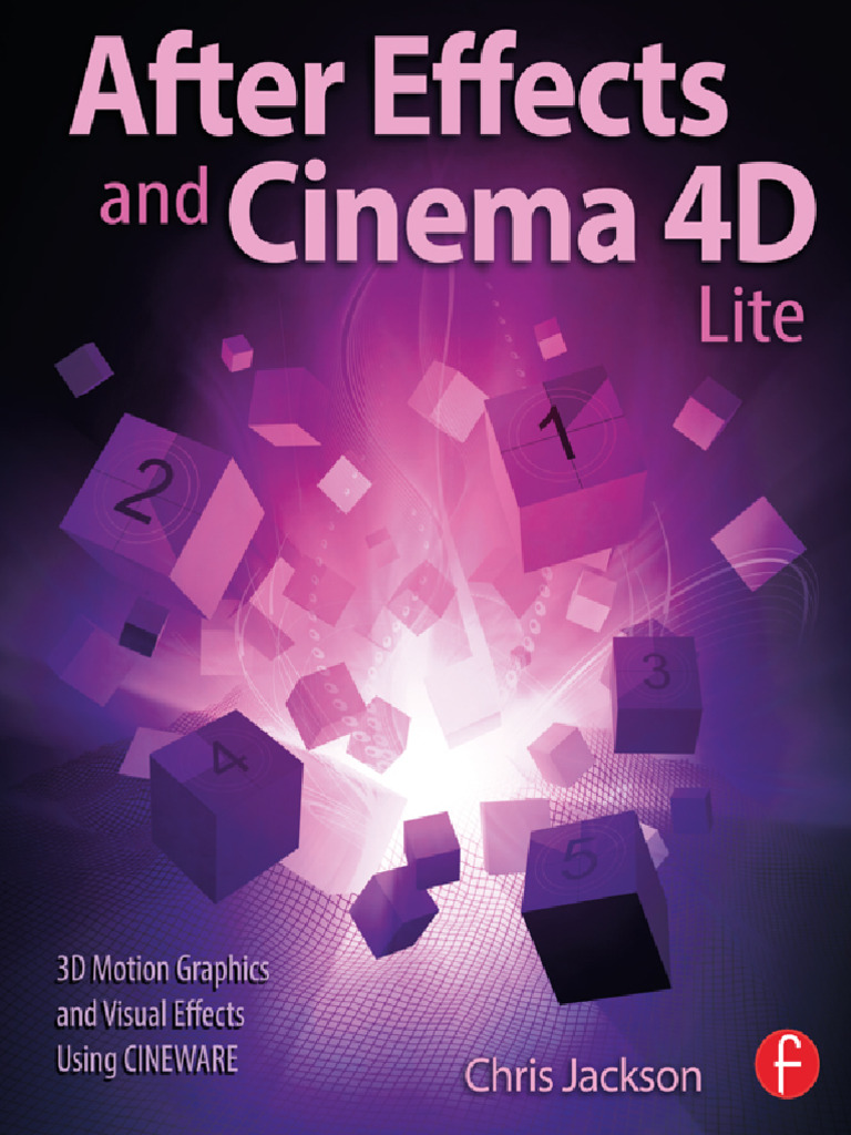 Jackson - Chris After Effects and Cinema 4D Lite 3D Motion Graphics and Visual Effects Using ...