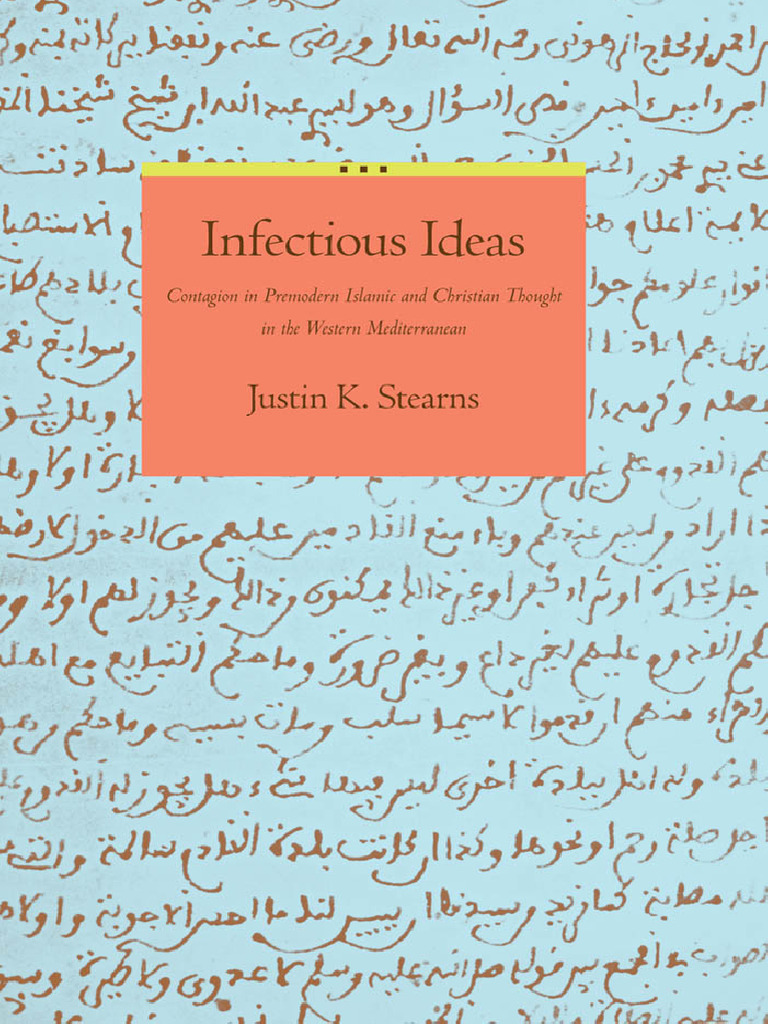 STEARNS, Justin K. Infectious-Ideas-Contagion-in-Premodern-Islamic-and ... STEARNS, Justin K. Infectious-Ideas-Contagion-in-Premodern-Islamic-and ...