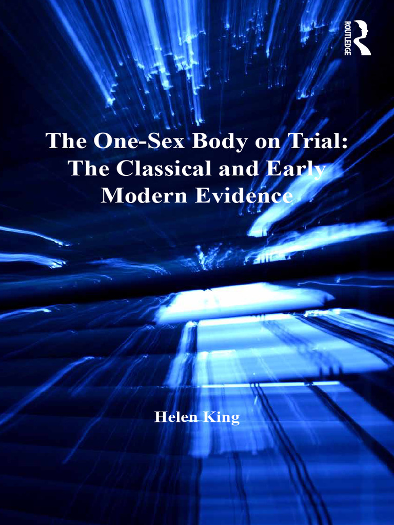 Helen King The One Sex Body On Trial The Classical And Early Modern