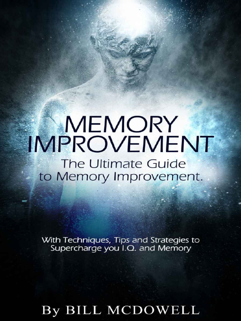 Memory The Ultimate Guide To Memory Improvement With Techniques Tips
