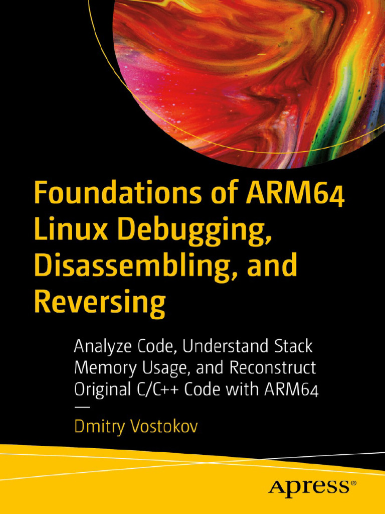 Foundations Of Arm64 Linux Debugging Disassembling And Reversing Dmitry Vostokov Z Library