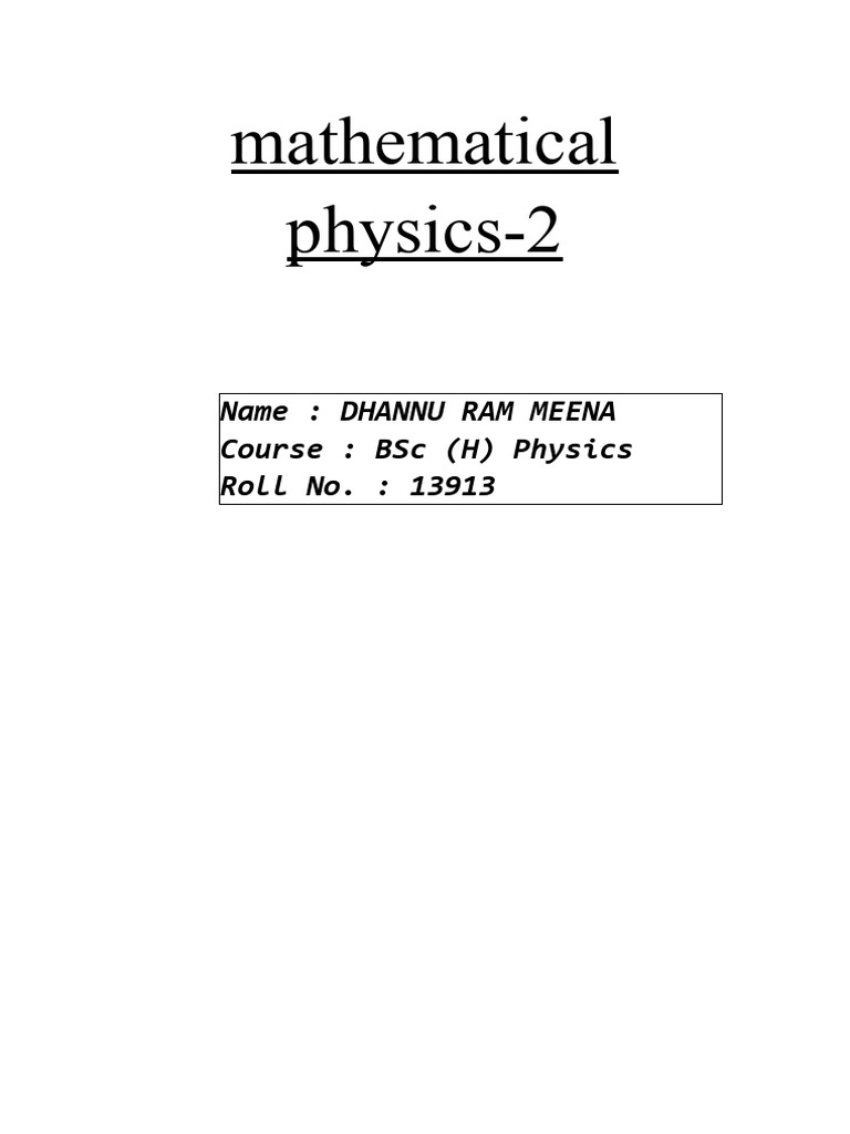 Mathematical Physics-2: Name: Dhannu Ram Meena Course: BSC (H) Physics Roll No.: 13913 | PDF ...