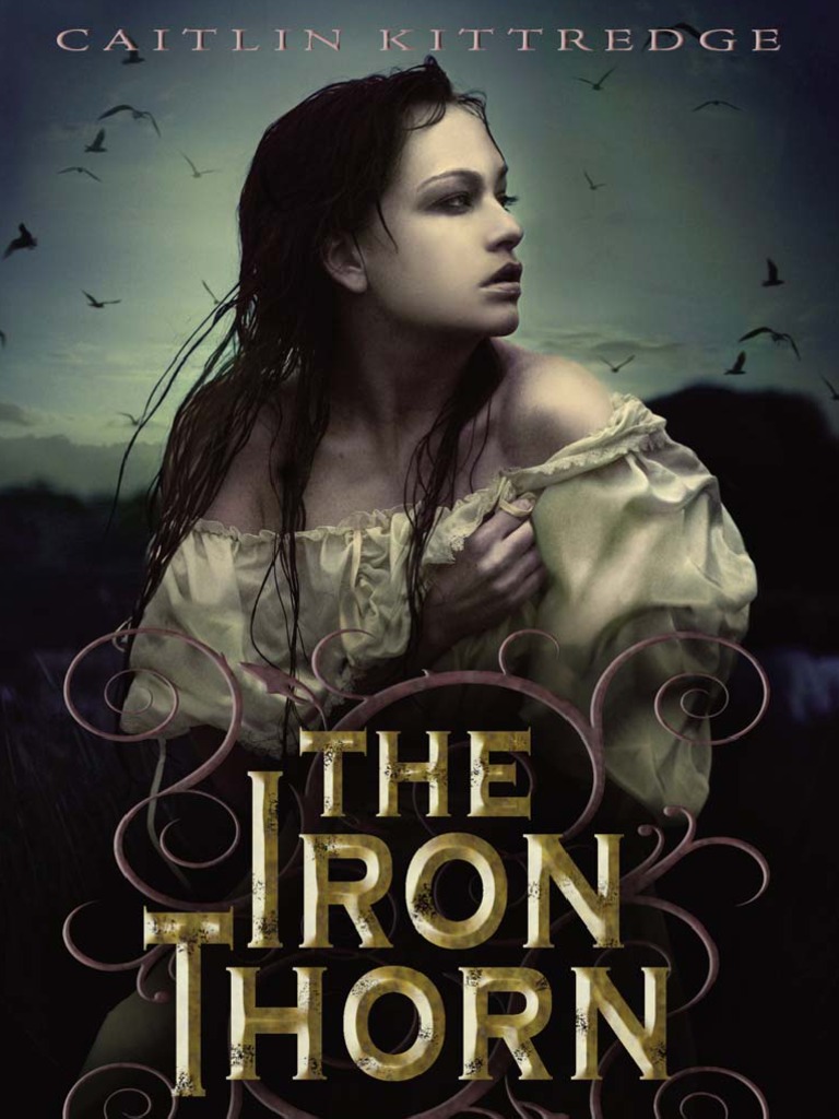 The Iron Thorn by Caitlin Kittredge | PDF | Nature