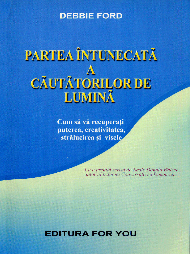 Debbie Ford Partea Intunecata A Cautatorilor de Lumina PDF Free | PDF