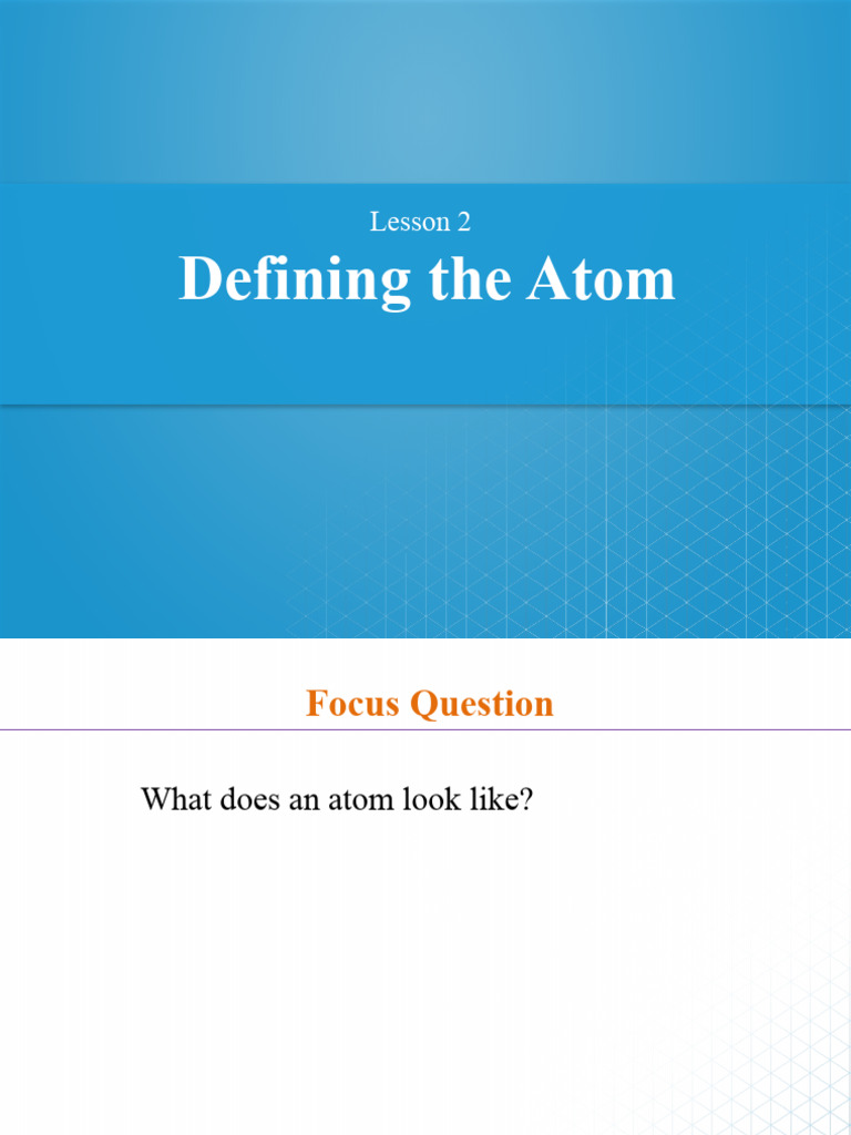 CA Lesson 2 Defining+the+Atom | PDF | Atoms | Atomic Nucleus