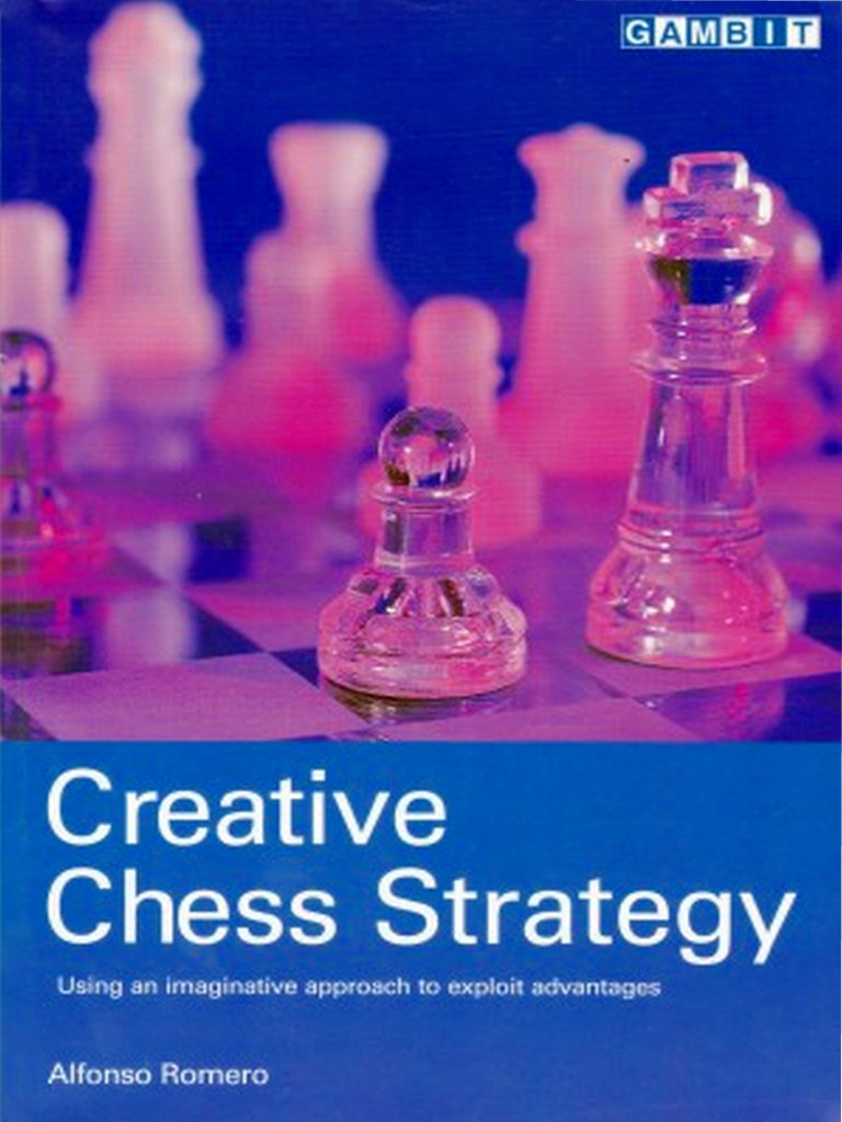 creative-chess-strategy | PDF | Chess | Chess Theory