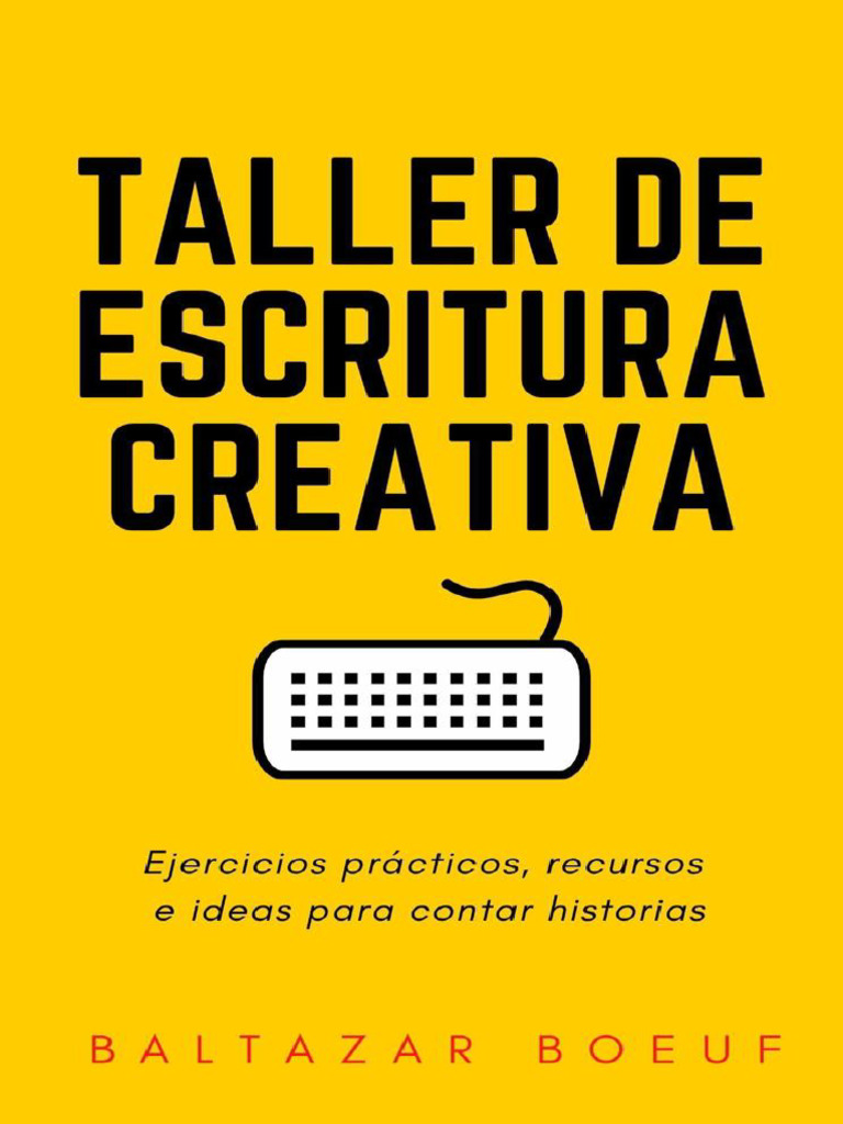 Taller de Escritura Creativa Ejercicios Prácticos, Recursos e Ideas para Contar Historias ...