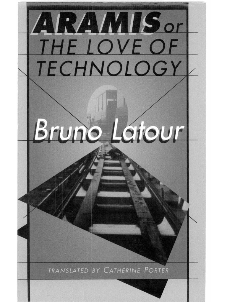 Bruno Latour - Aramis, Or, The Love of Technology-Harvard University Press (1996) | PDF