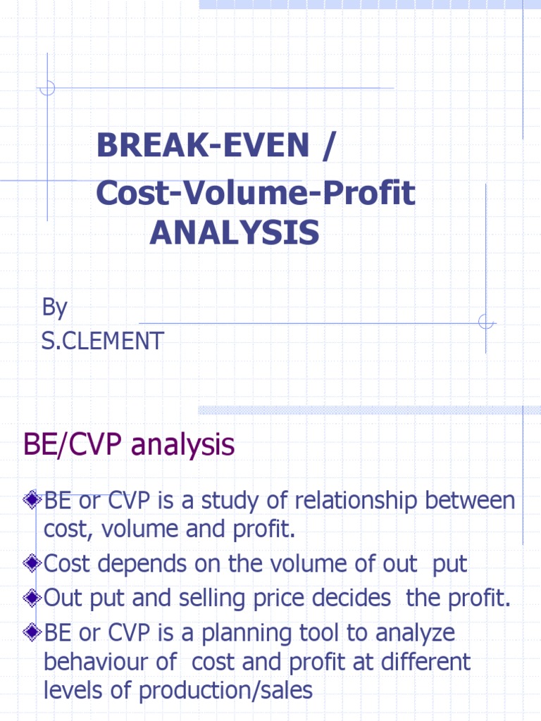 Break-Even / Cost-Volume-Profit Analysis: by S.Clement | PDF ...