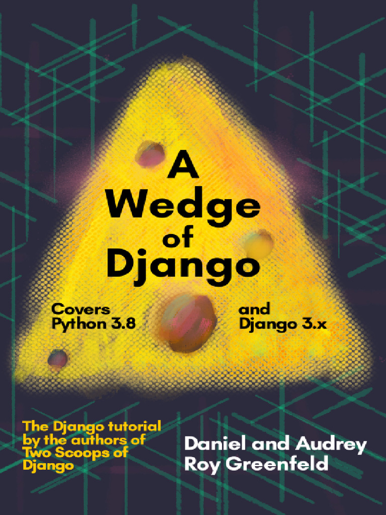 Daniel Greenfeld, Audrey M. Roy - A Wedge of Django (2021, Two Scoops Press) | PDF | Computing ...