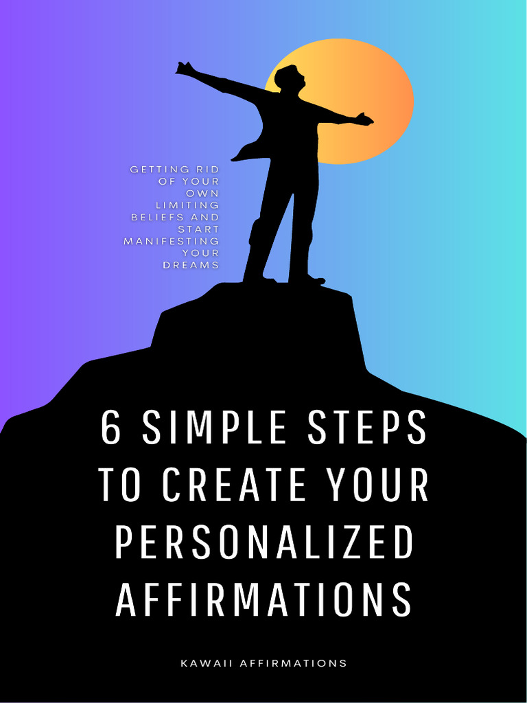 6 Simple Steps To Create Personalized Affirmations Guide Book | PDF | Self Esteem | Thought