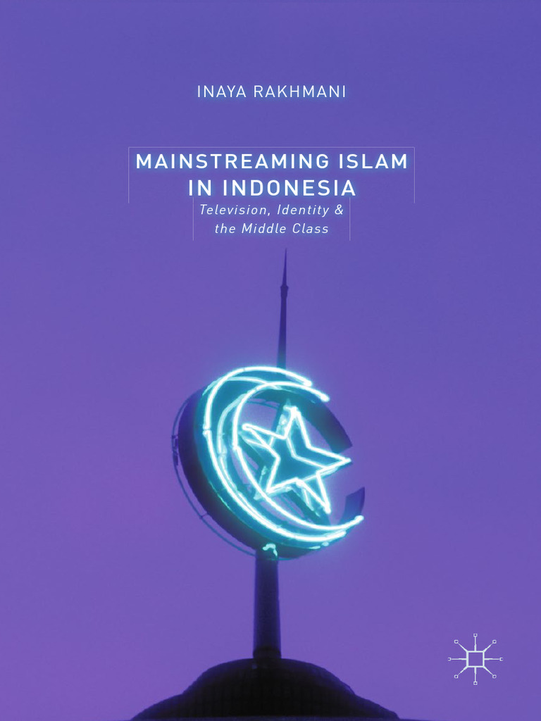 Inaya Rakhmani (Auth.) - Mainstreaming Islam in Indonesia - Television ...